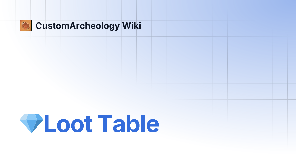 💎Loot Table | CustomArcheology Wiki