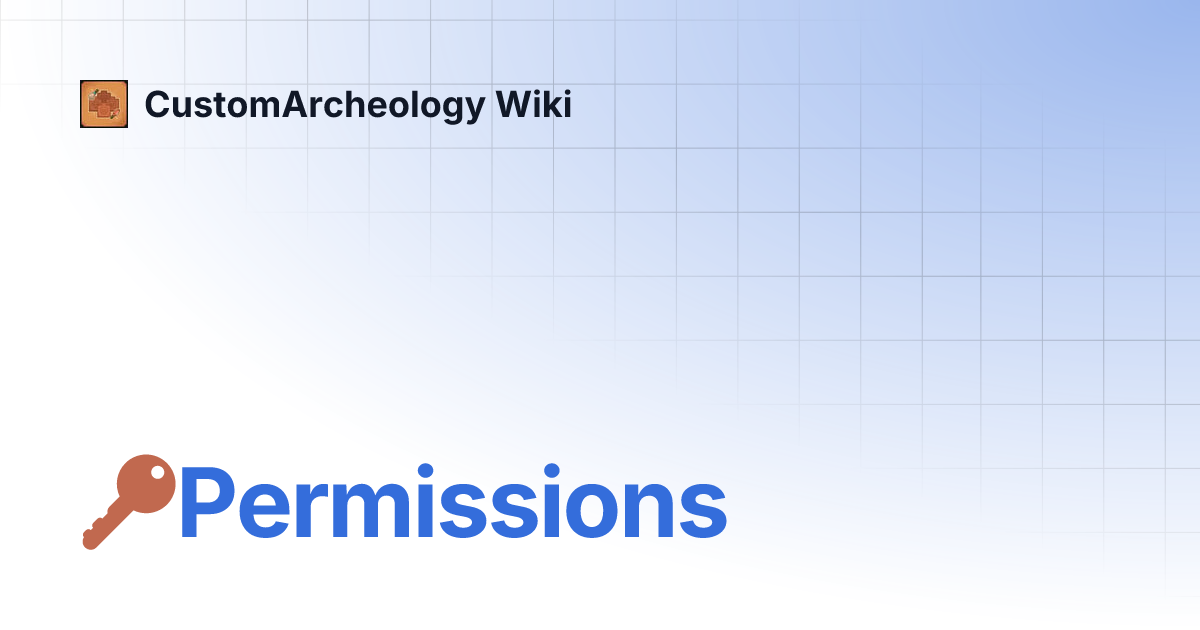 🔑Permissions | CustomArcheology Wiki